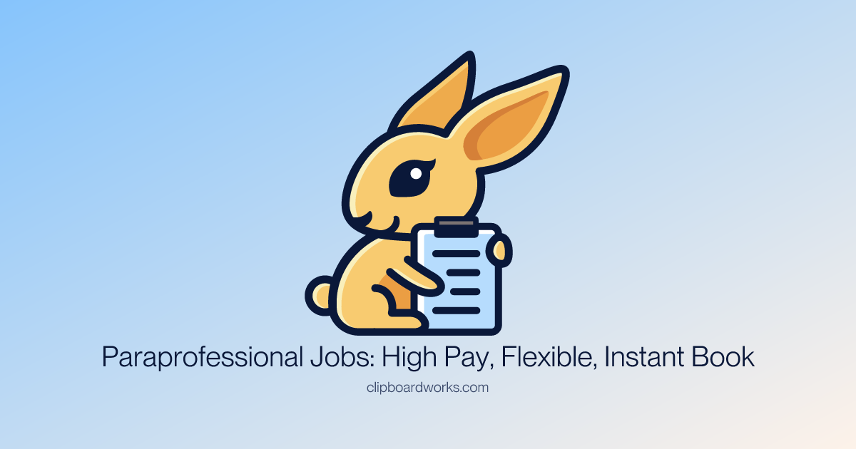 Paraprofessional Jobs: High Pay, Flexible, Instant Book | Clipboard